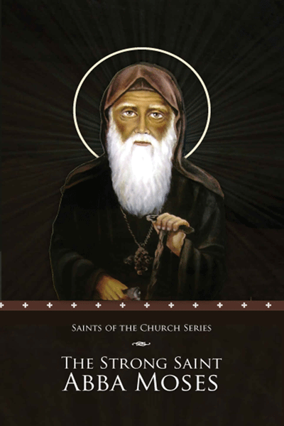 The Strong Saint Abba Moses – Orthodox Bookstore